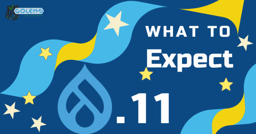 Drupal 11 What To Expect Golems Gabb 